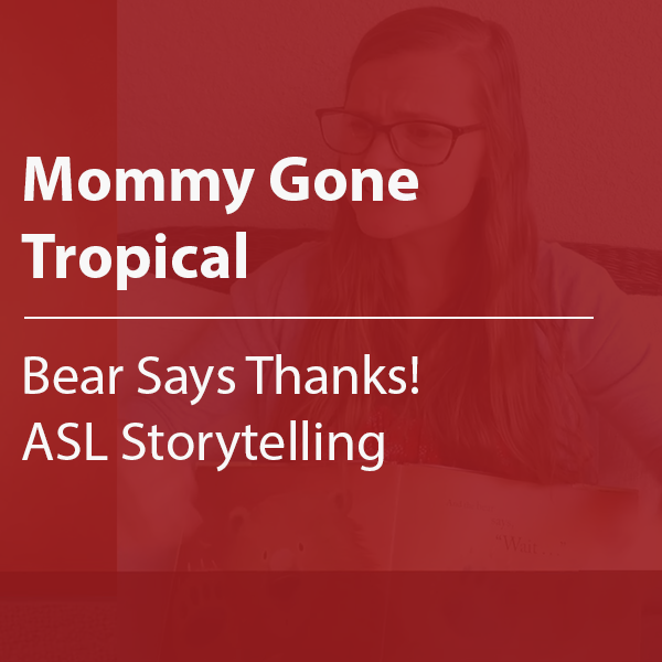 Bear Says Thanks! ASL Storytelling - Maryland Deaf Culture Digital Library