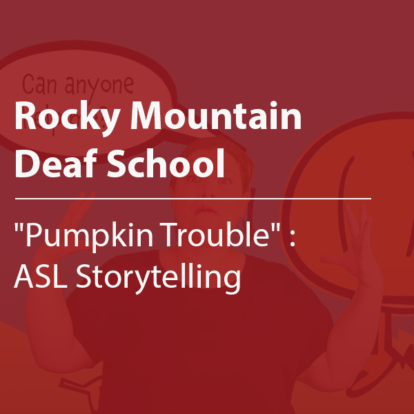"Pumpkin Trouble" : ASL Storytelling - Maryland Deaf Culture Digital ...